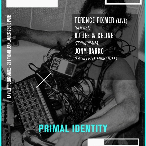 Primal Identity w TERENCE FIXMER, DJ JEE & CELINE (TECHNORAMA), JONY ...