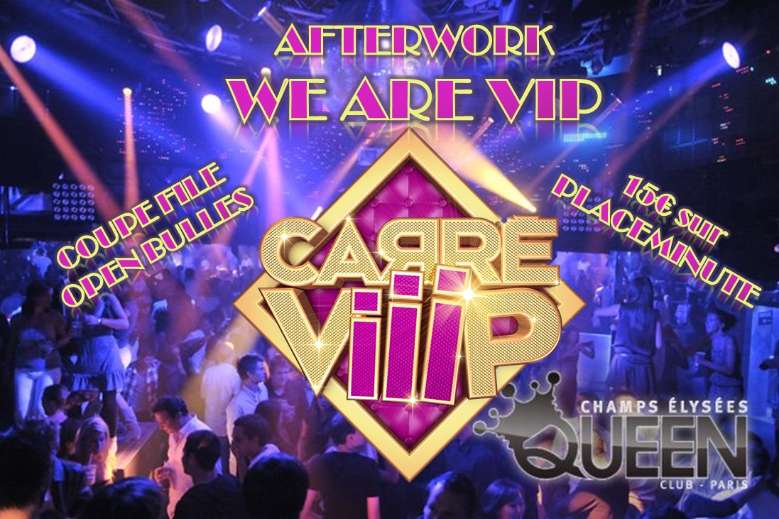 AFTERWORK CARRE VIP by WE ARE VIP @ QUEEN ♚ | Placeminute